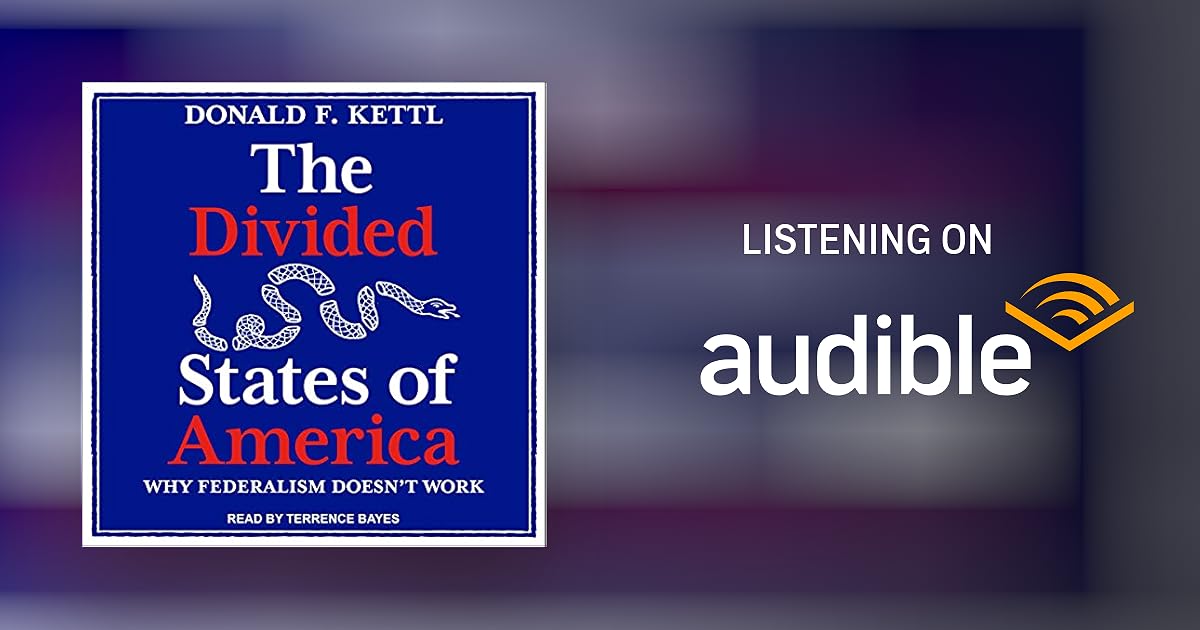 The Divided States Of America By Donald F Kettl Audiobook Audible the-divided-states-of-america-by-donald-f-kettl-audiobook-audible